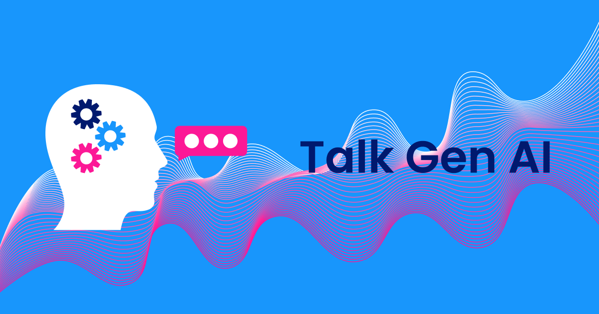 Talk Gen AI